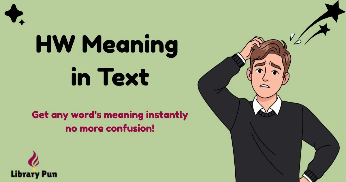 What Is HW Meaning in Text? Full Guide With Examples - Librarypuns